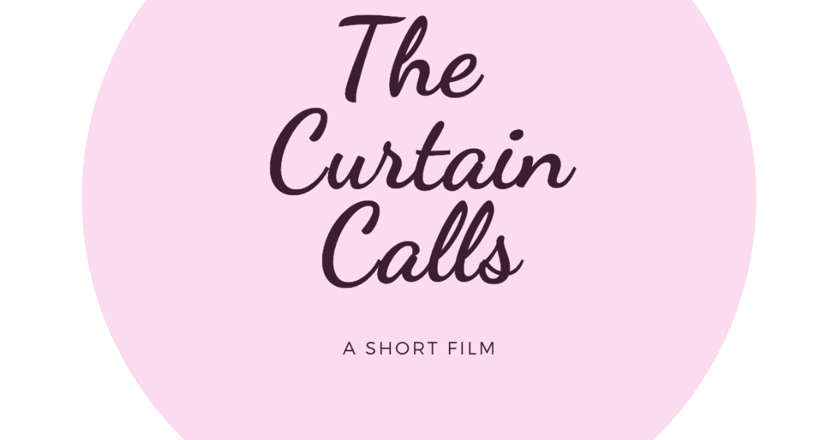 The Curtain Calls- Short Film by Emily Munroe - Indiegogo
