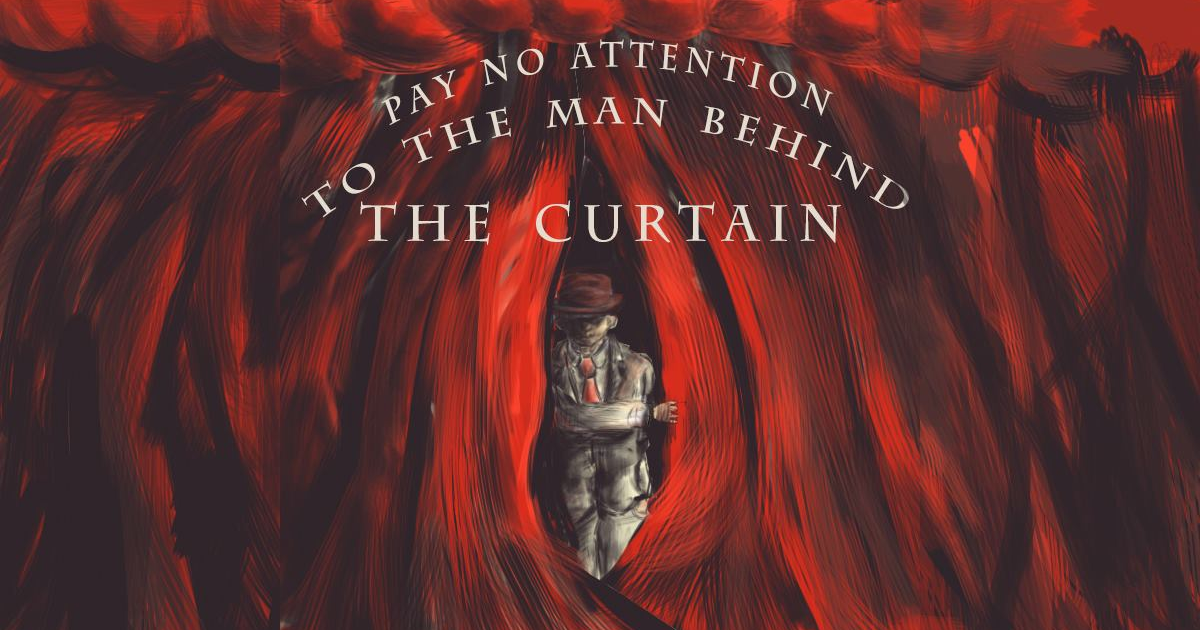 Pay No Attention To The Man Behind The Curtain by Xanvier Allison ...