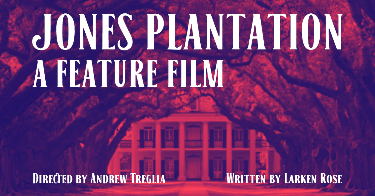 Jones Plantation Feature Film by Andrew Treglia - Indiegogo
