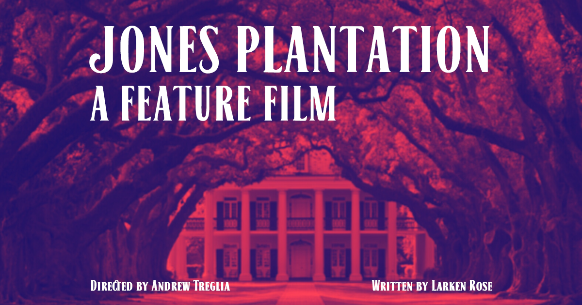 Jones Plantation Feature Film : Post-Production by Andrew Treglia ...