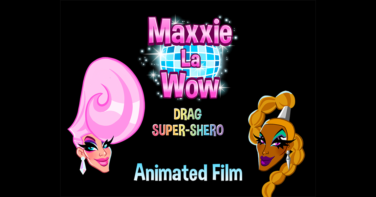 Maxxie LaWow: Drag Super-shero Animated Film by Anthony Hand - Indiegogo