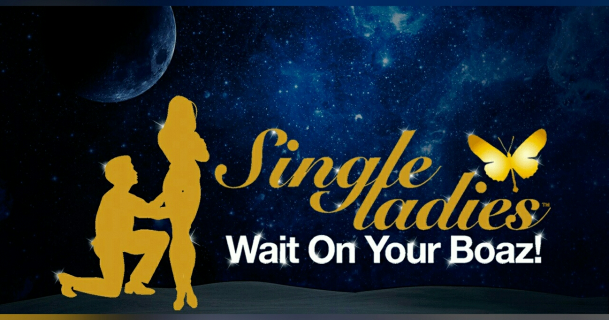 Single Ladies Wait On Your Boaz! 8 Cities Tour by Boss Lady Mae ...