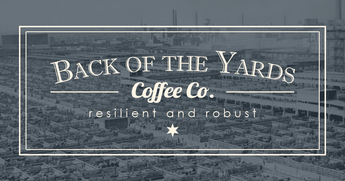 Back of the Yards Coffee Co - Resilient and Robust by Jesse Iniguez ...