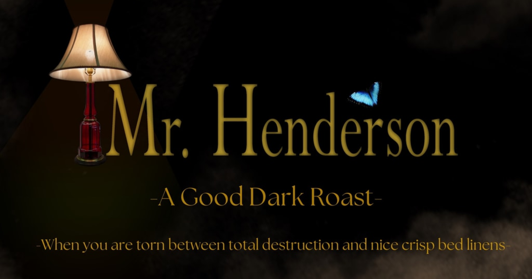 Mr. Henderson - A Good Dark Roast by Henderson Studios - Indiegogo