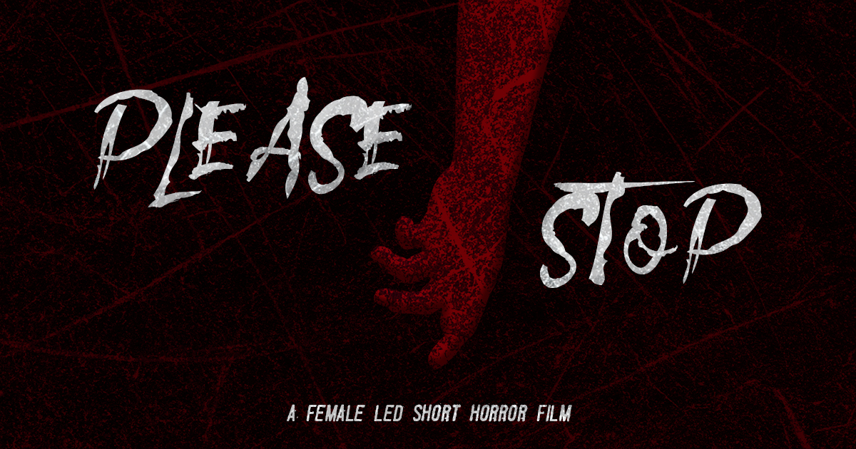 Please Stop - Female Led Short Horror Film by Adam Michael - Indiegogo