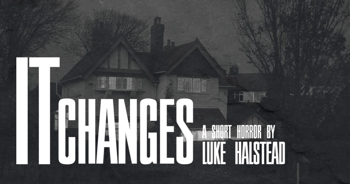 It Changes Horror Short Film by Luke Halstead - Indiegogo