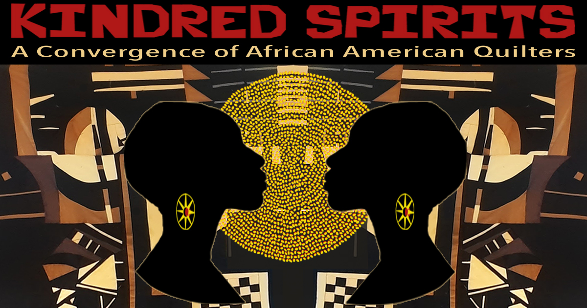 Kindred Spirits: African American Quilters Event by Chloe Griffin ...