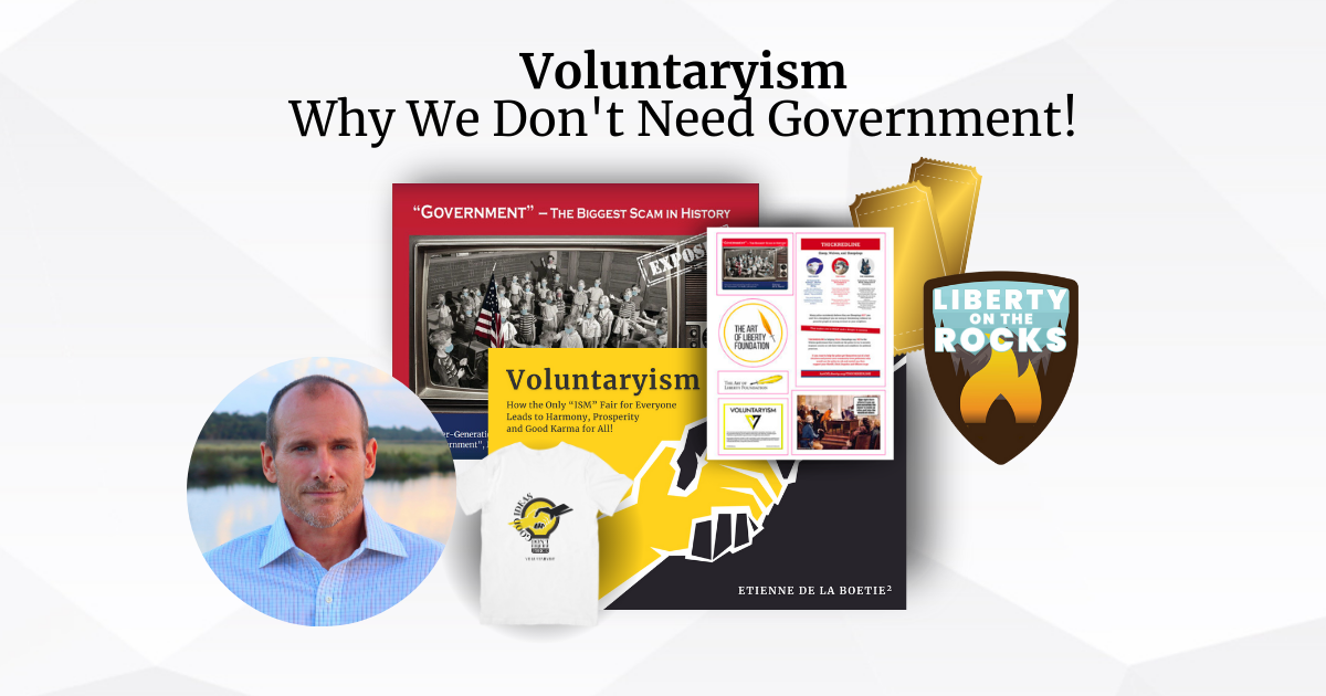 Voluntaryism - Why We Don't Need Government! by Etienne de la Boetie2 ...
