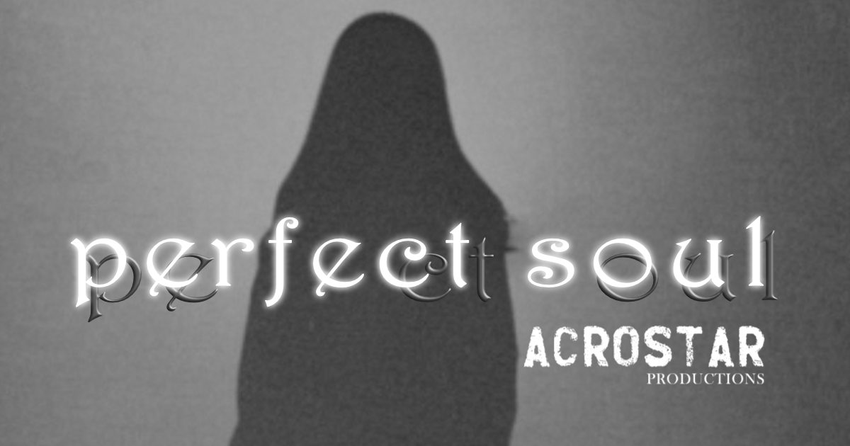 Perfect Soul Horror Film Pre-Production by Acrostar Productions - Indiegogo