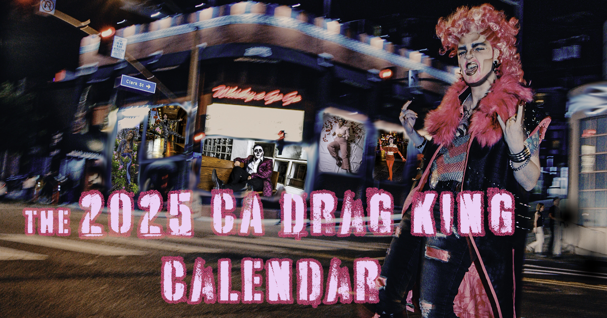 2025 CA Drag King Calendar by Kat Theadora Hampton - Indiegogo