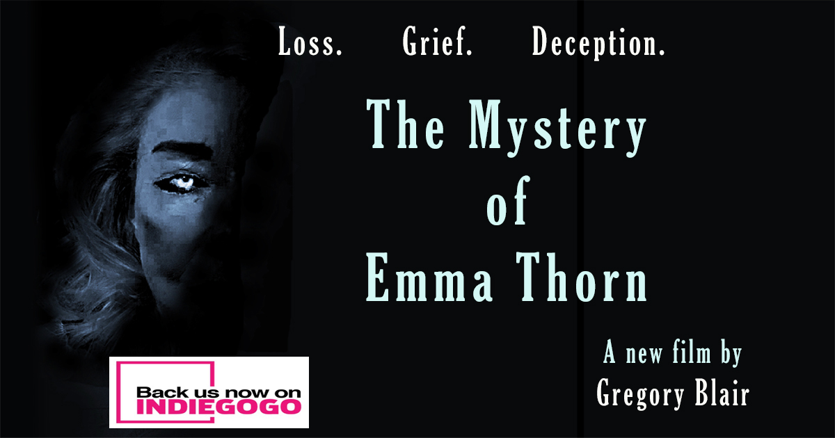 THE MYSTERY OF EMMA THORN - a new film by Gregory Blair - Indiegogo