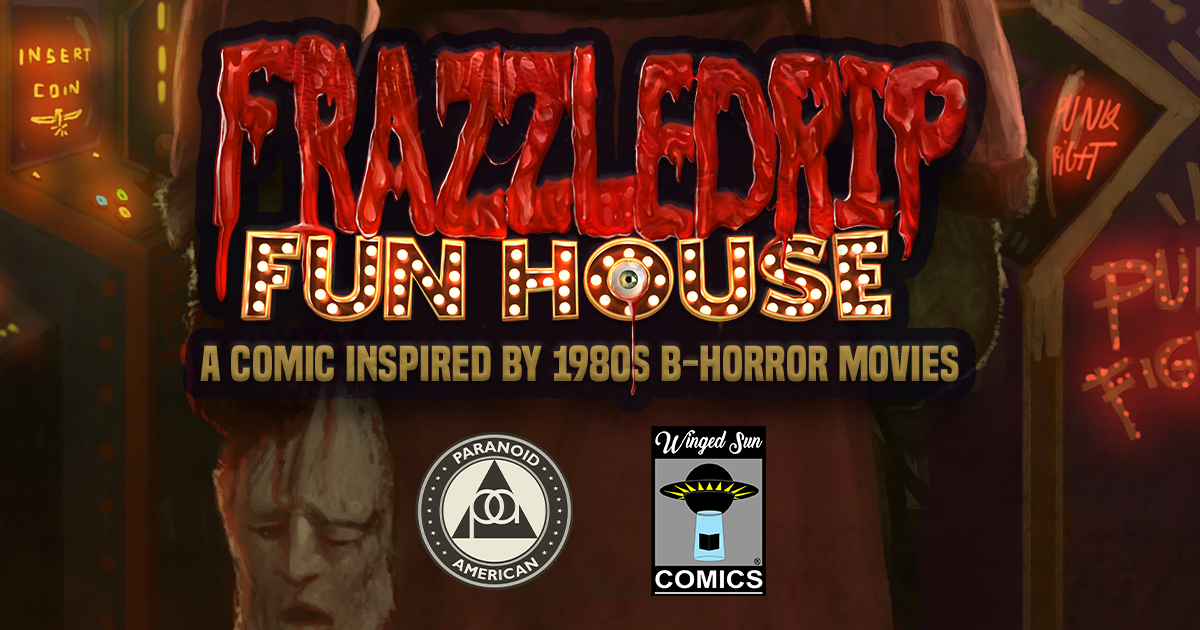 Frazzledrip Fun House by Paranoid American - Indiegogo