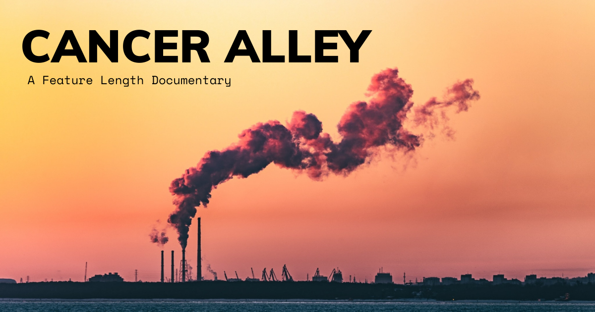 Cancer Alley - Investigational Documentary by Erik E. Crown - Indiegogo