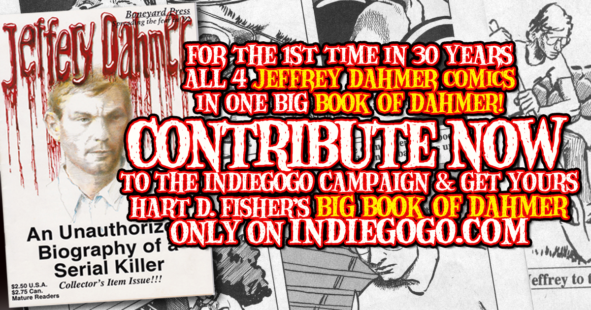 Hart D. Fisher's BIG BOOK OF DAHMER by Hart Fisher - Indiegogo