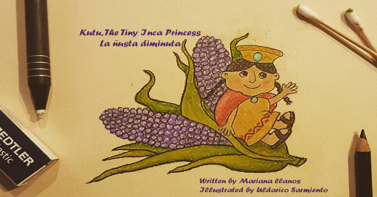 Kutu, the Tiny Inca Princess by Mariana LopezdeCastilla - Indiegogo