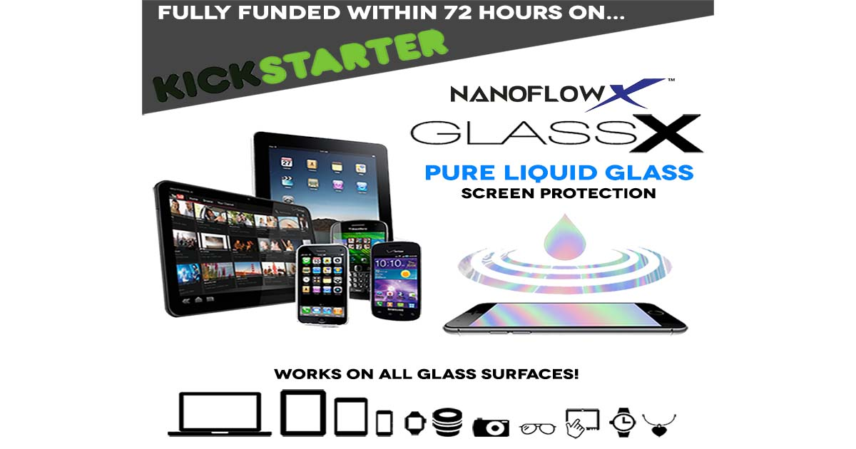 GlassX - Real Liquid Glass Screen Protection by NanoFlow X - Indiegogo