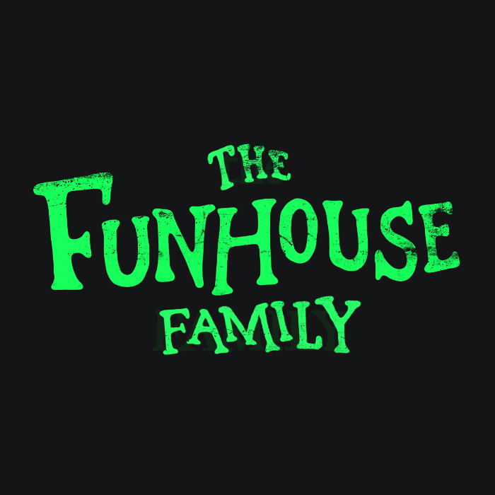 FUNHOUSE IV by The Funhouse Family - Indiegogo