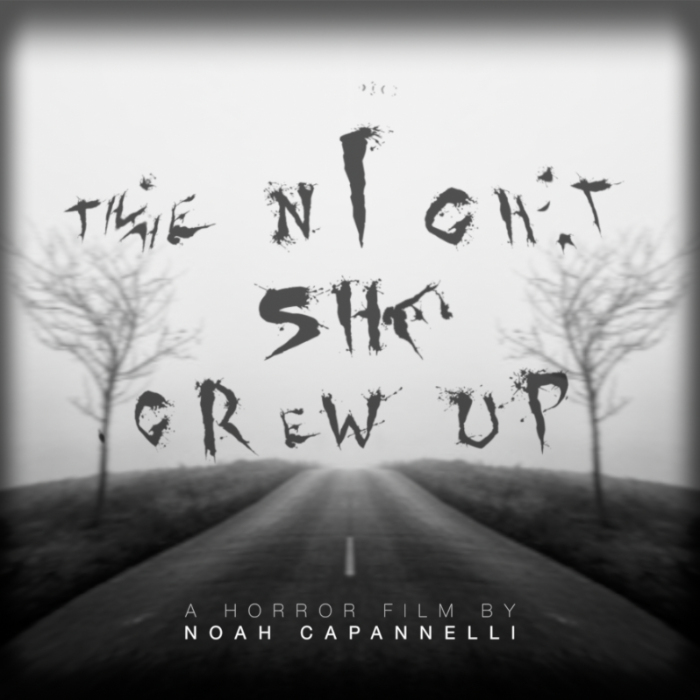 The Night She Grew Up HORROR SHORT FILM by Noah Capannelli - Indiegogo