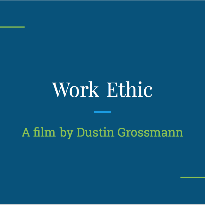 Work Ethic - A Short Film by Dustin Grossmann by Dustin Grossmann ...