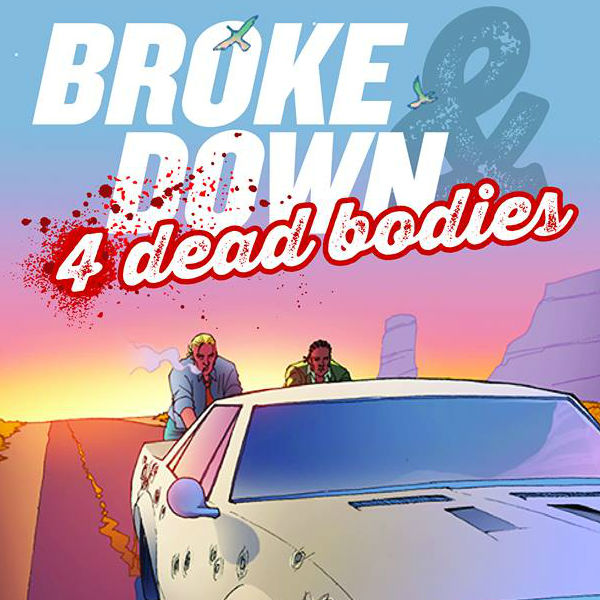 Broke Down And Four Dead Bodies by Travis Gibb - Indiegogo