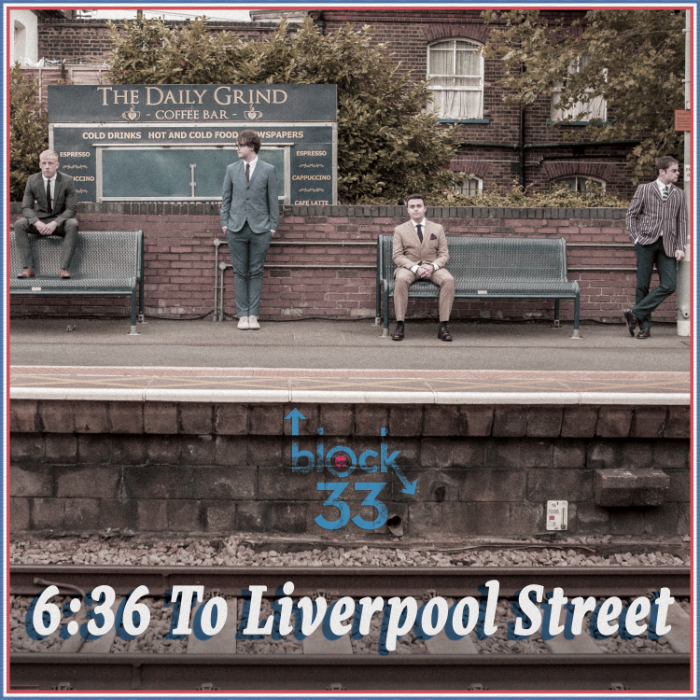BLOCK 33'S DEBUT ALBUM: 6:36 TO LIVERPOOL STREET by Daniel Dodson ...