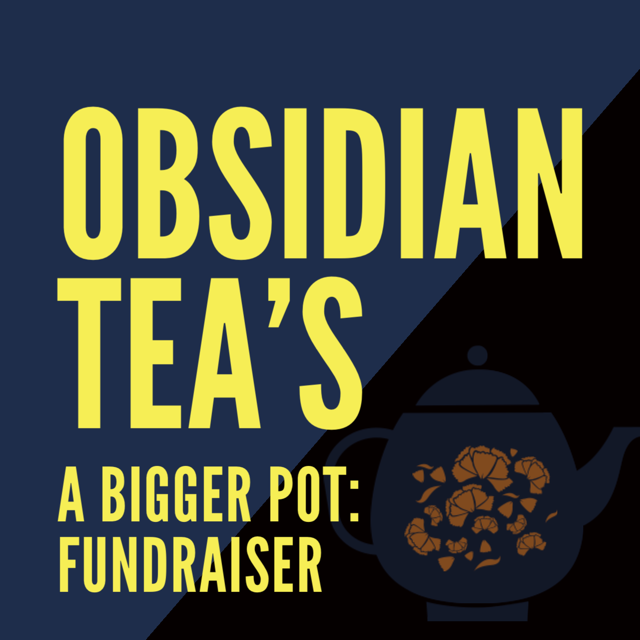 Obsidian Tea: A Bigger Pot by Grey Armstrong - Indiegogo