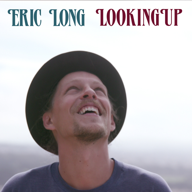 Eric Long 'Looking Up' Album Campaign by Eric Long - Indiegogo