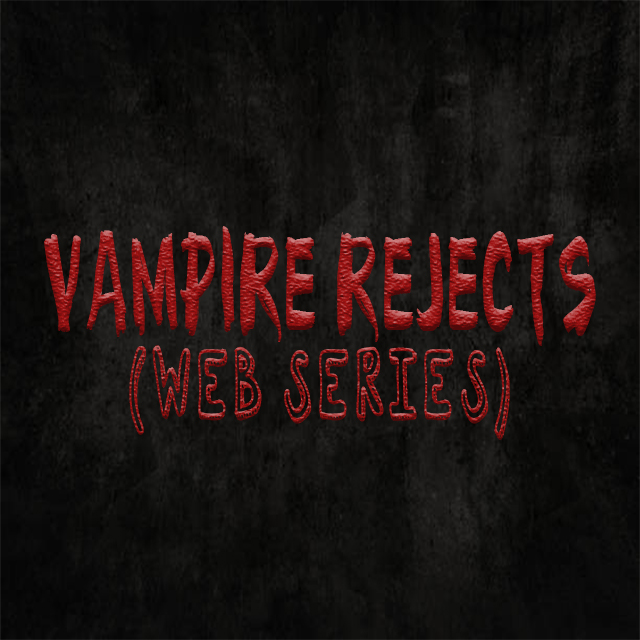'Vampire Rejects' - The Web Series by Selena Fitzgerald - Indiegogo