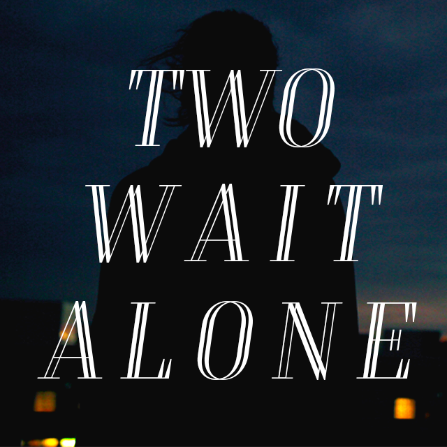 Two Wait Alone by Matt Rosenblatt - Indiegogo