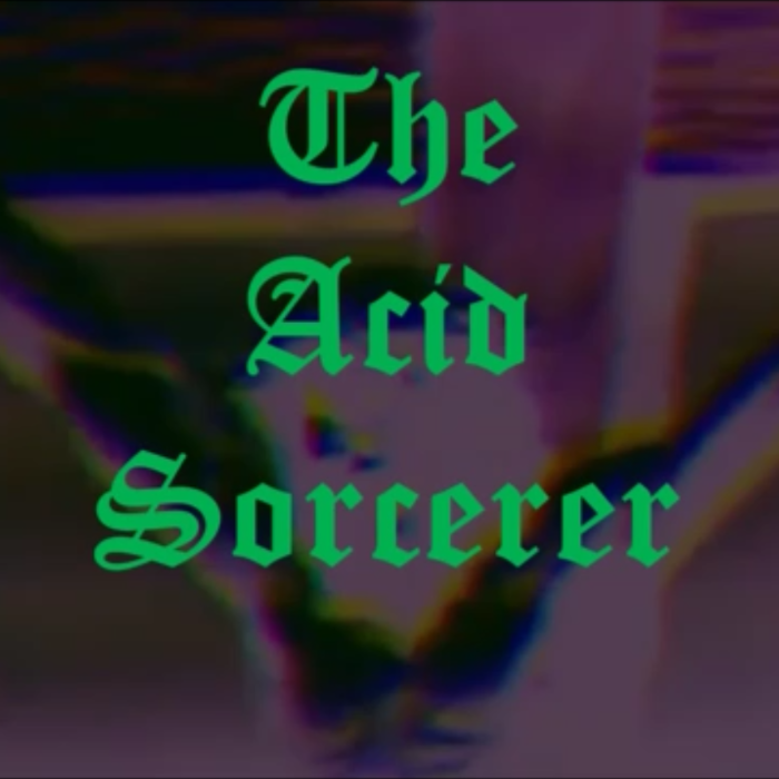 The Acid Sorcerer by Dakota Ray - Indiegogo