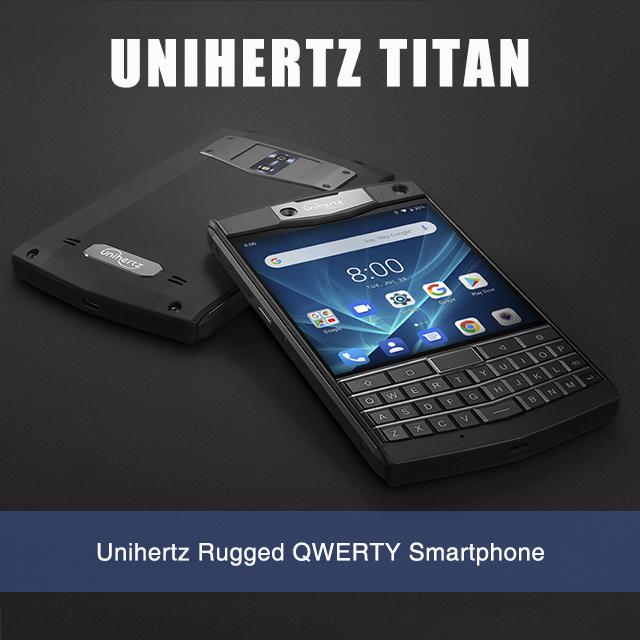 Titan, Unihertz Rugged QWERTY Smartphone by Unihertz - Indiegogo