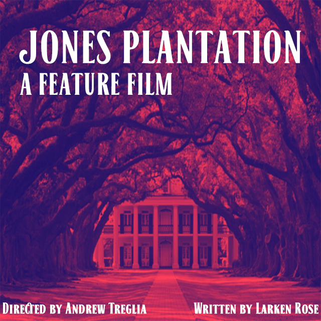 Jones Plantation Feature Film by Andrew Treglia - Indiegogo