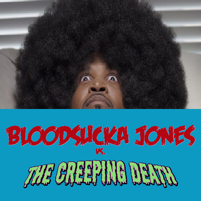 Bloodsucka Jones vs. The Creeping Death by Justin Armao - Indiegogo