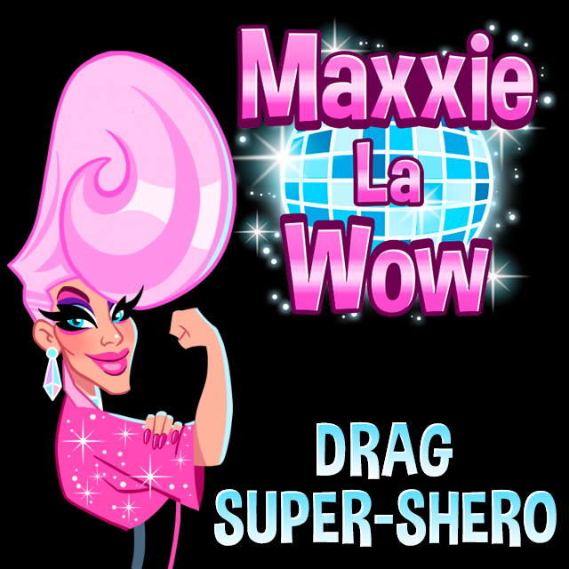Maxxie LaWow: Drag Super-shero Animated Film by Anthony Hand - Indiegogo