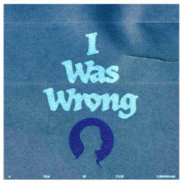I WAS WRONG - A Short Film by Tyler Cunningham - Indiegogo