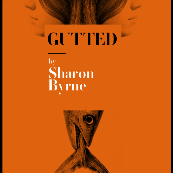 Gutted: an Irish play about women by Sarah Horner - Indiegogo