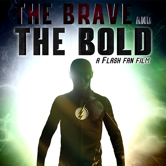 The Brave and The Bold: A Flash Fan Film by TBTB - Indiegogo