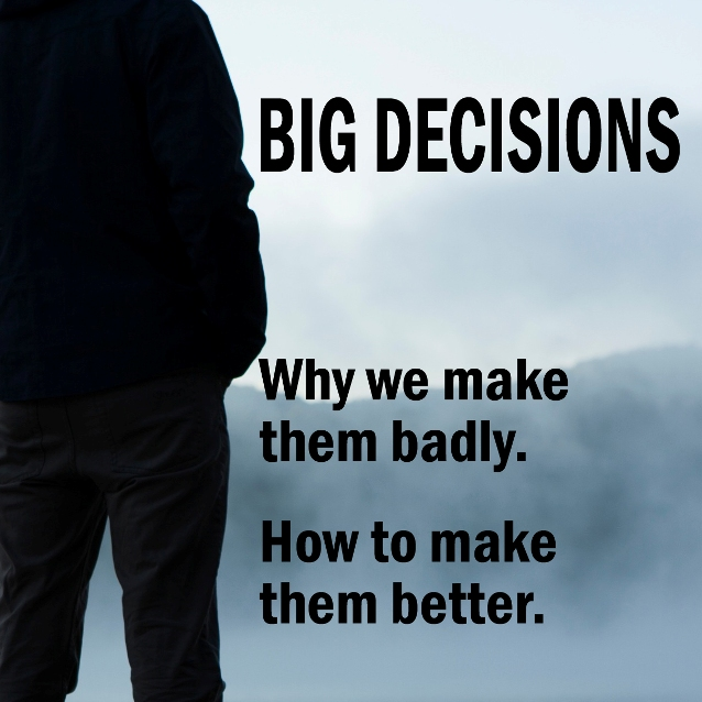 Make Big Decisions Better by Lee Crumbaugh - Indiegogo