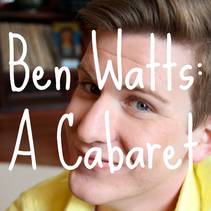 Ben Watts: A Cabaret by Ben Watts - Indiegogo