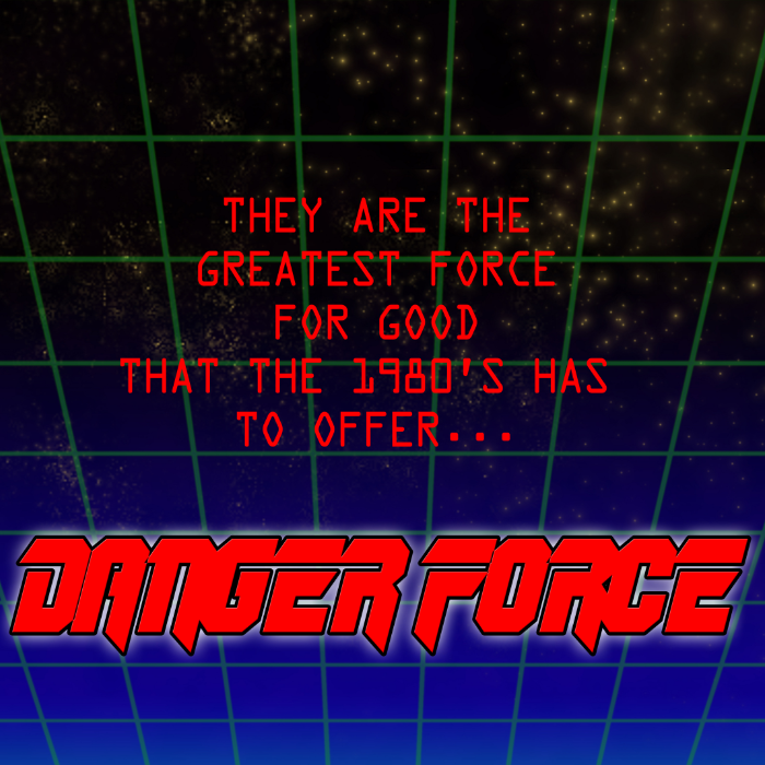 Danger Force by Brett Kelly - Indiegogo