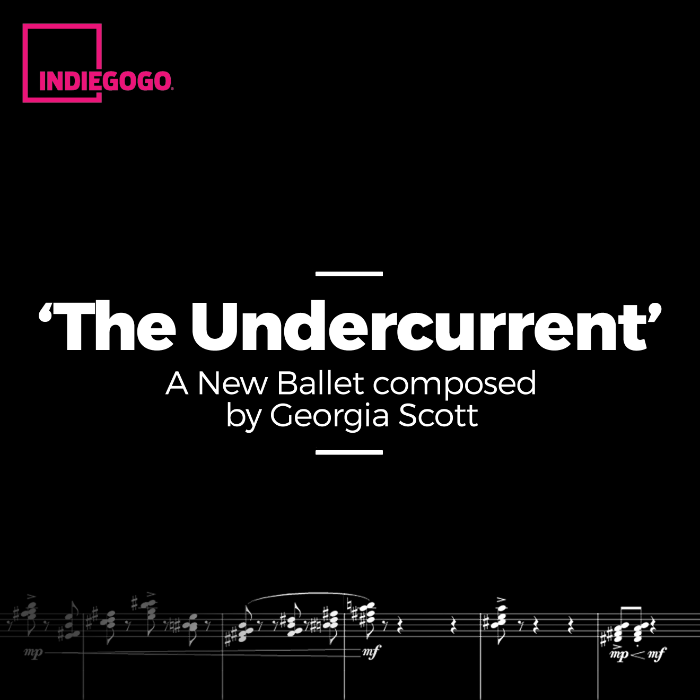 'The Undercurrent' - Creating a Ballet by Georgia Scott - Indiegogo