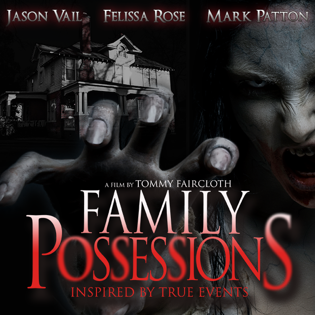 Family Possessions - A feature length horror film by Tommy Faircloth ...