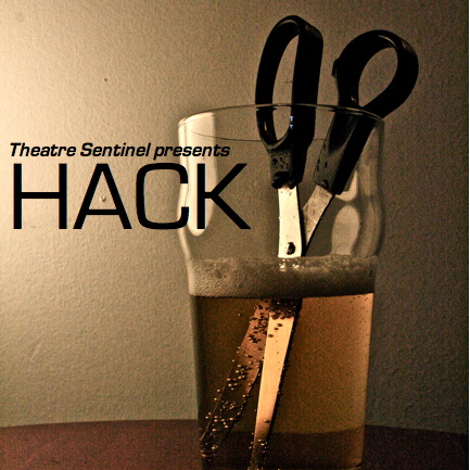Theatre Sentinel presents: HACK by Theatre Sentinel - Indiegogo