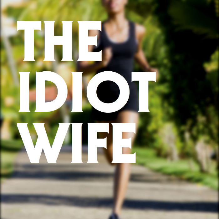 The Idiot Wife by Larry Stillman - Indiegogo