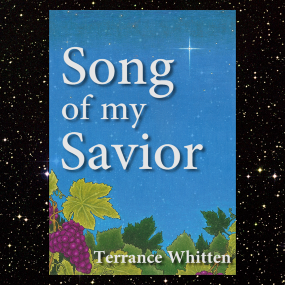 SONG OF MY SAVIOR by Terrance M. Whitten - Indiegogo