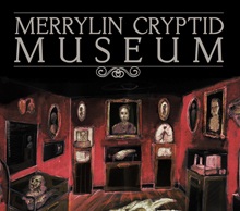 The Merrylin Cryptid Museum by Alex CF - Indiegogo