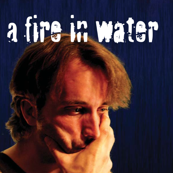 A Fire in Water by Michael Oberhauser - Indiegogo