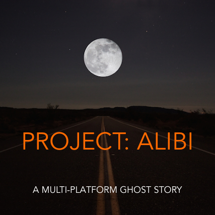 Project: Alibi - A Multi-Platform Ghost Story by Alison Norrington ...
