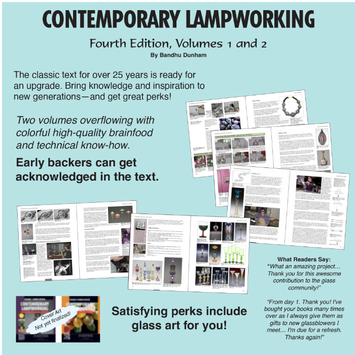 Contemporary Lampworking, 4th Ed., Vols. 1 & 2 by Bandhu Dunham - Indiegogo