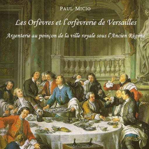 Les orfèvres de Versailles by Paul MICIO - Indiegogo